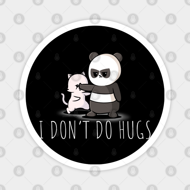 I Don't Do Hugs Funny - Hugs - Magnet | TeePublic I Don't Do Hugs Funny - Hugs - Magnet | TeePublic